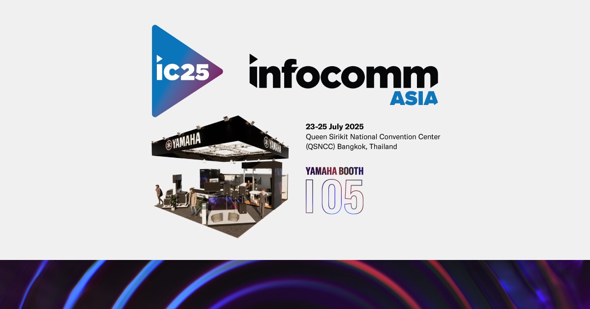 Visit Yamaha at InfoComm Asia 2025 - Yamaha - Business - Other European Countries & Regions